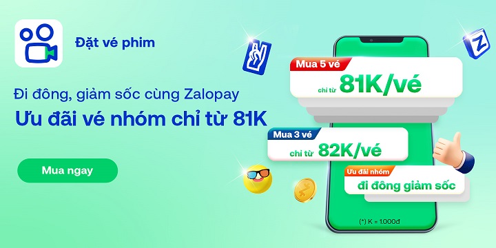 Ưu đãi vé phim nhóm từ 81K cùng Zalopay - Càng đi đông, càng hời!